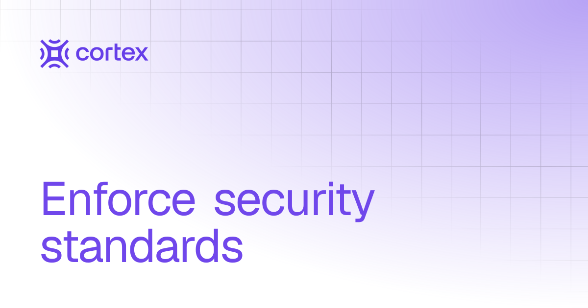 Enforce security standards | Guides | Cortex