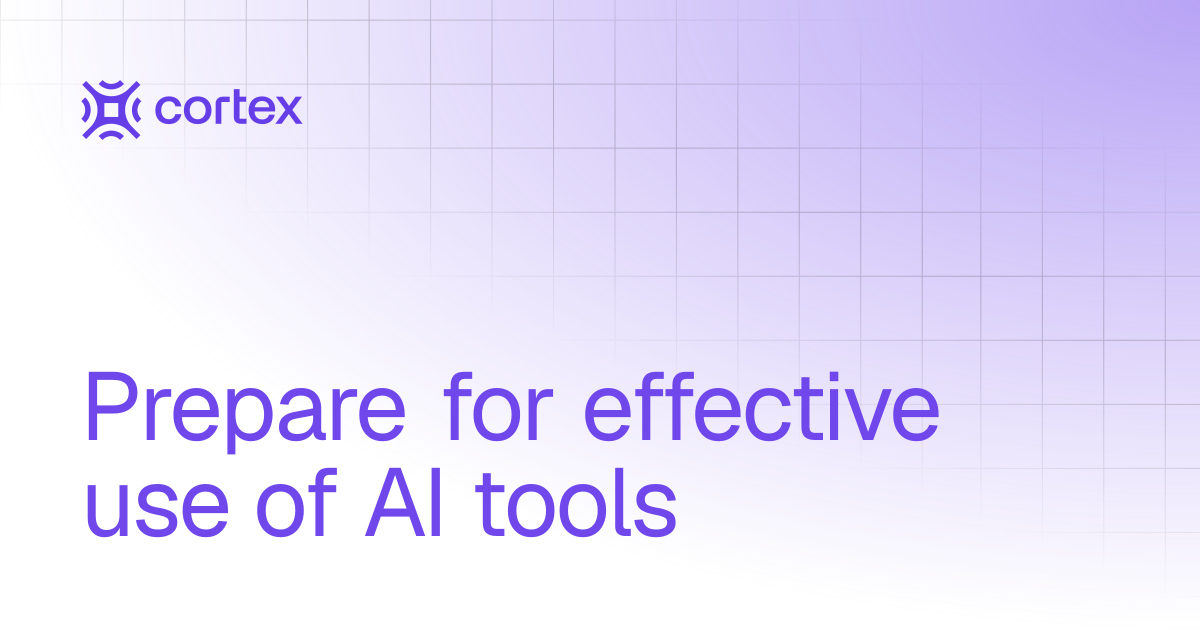 Prepare for effective use of AI tools | Guides | Cortex