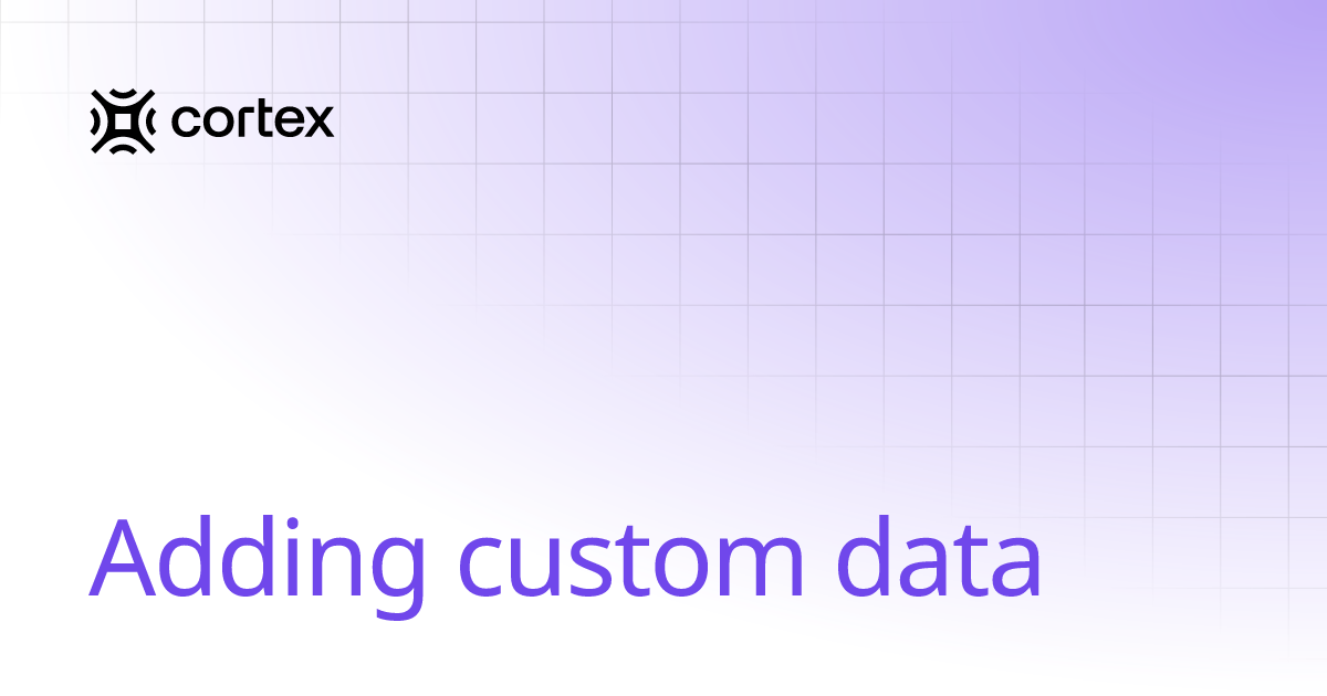 Adding custom data | Cortex