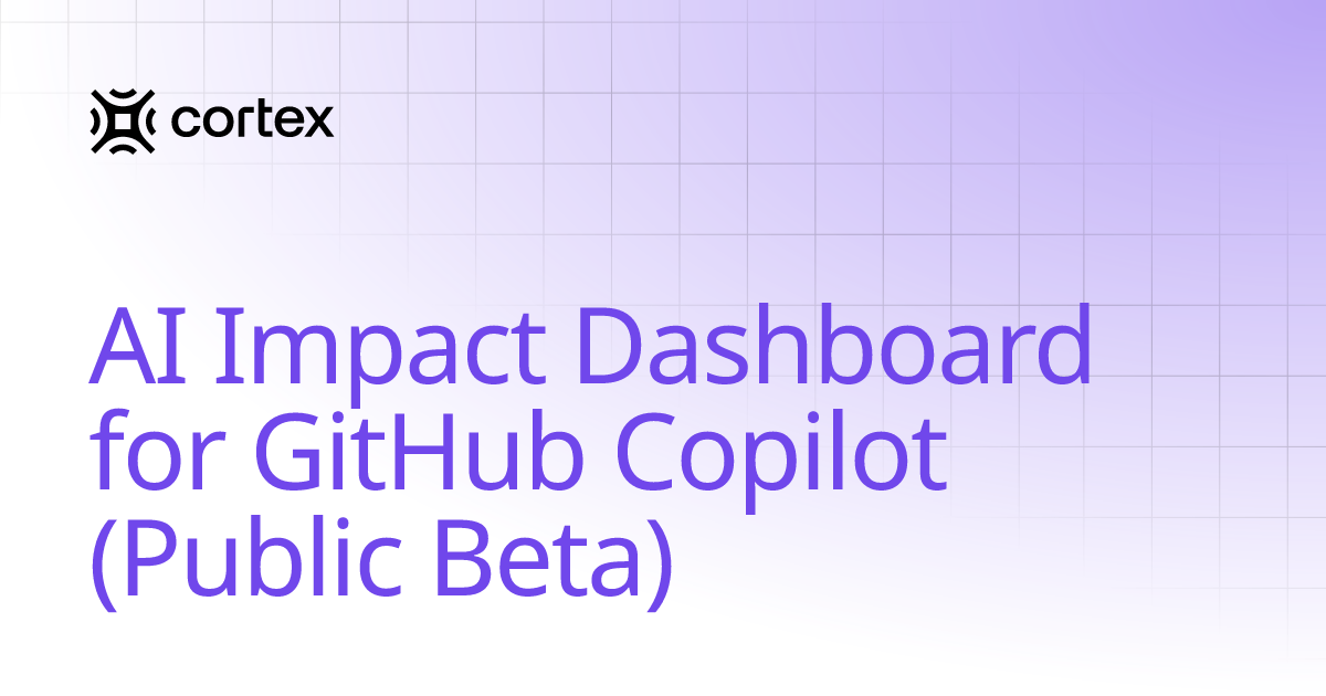 AI Impact Dashboard for GitHub Copilot (Public Beta) | Cortex