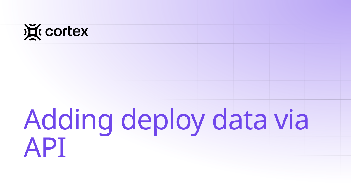 Adding Deploy data | Cortex