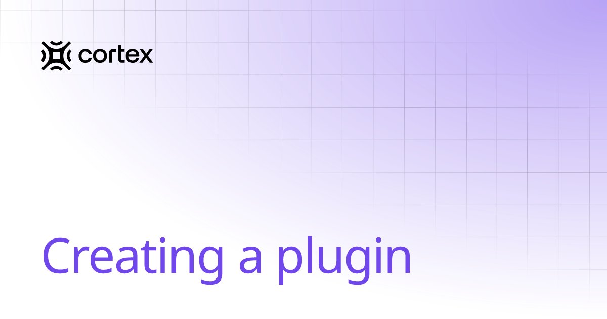 Creating a plugin | Cortex