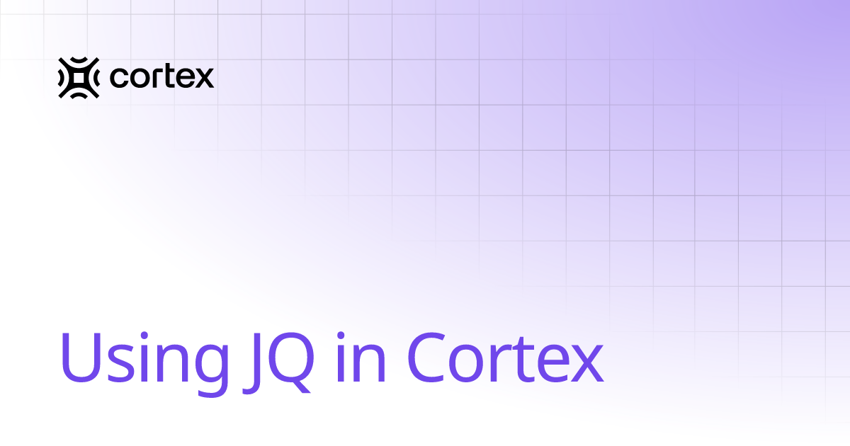 Using JQ in Cortex | Cortex