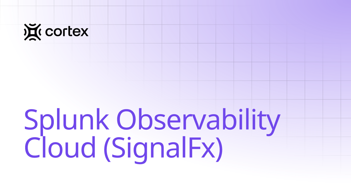 Splunk Observability Cloud (SignalFx) | Cortex