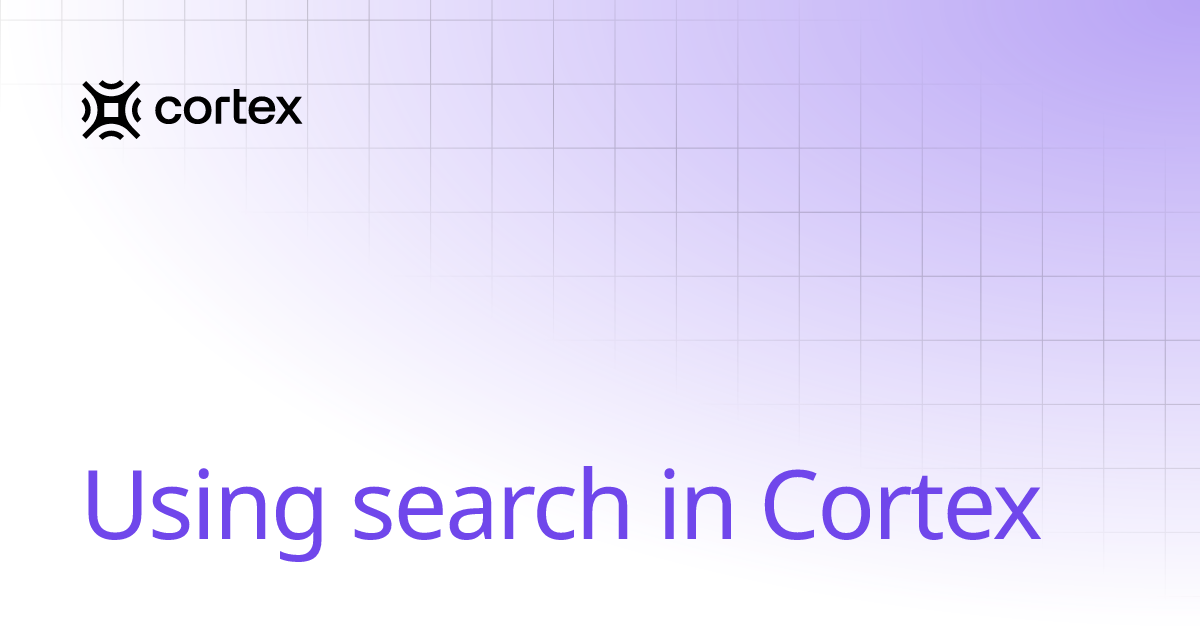 Using search in Cortex | Cortex