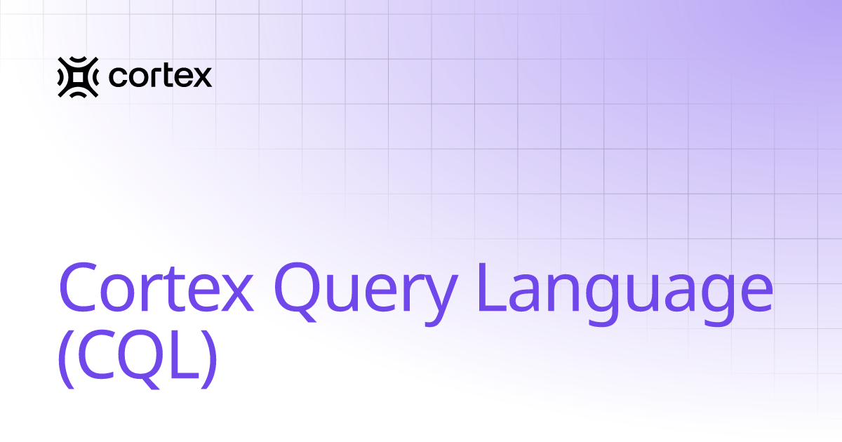 Cortex Query Language (CQL) | Cortex