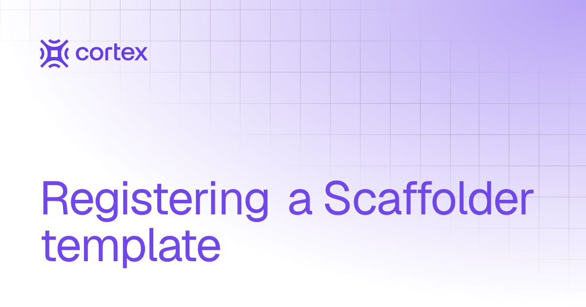 Registering a Scaffolder template | Cortex