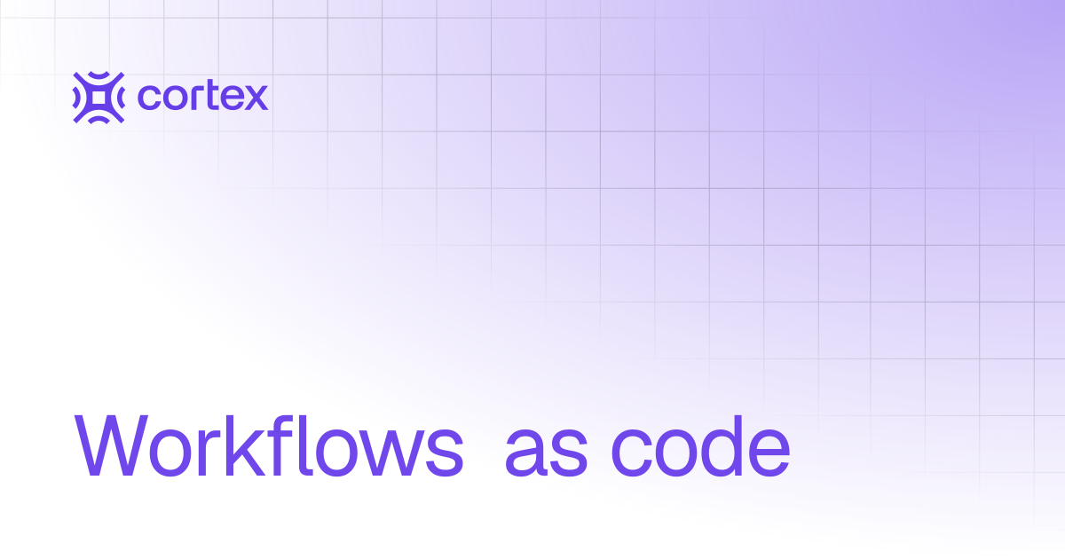 Workflows as code | Cortex