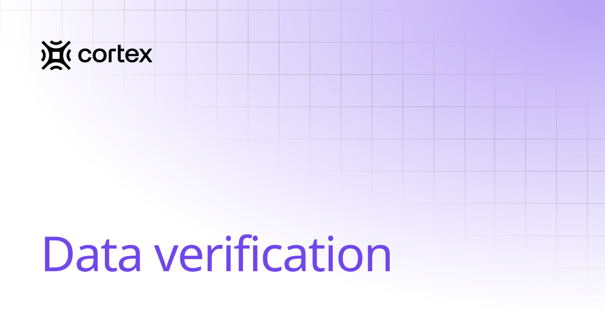 Data verification | Cortex